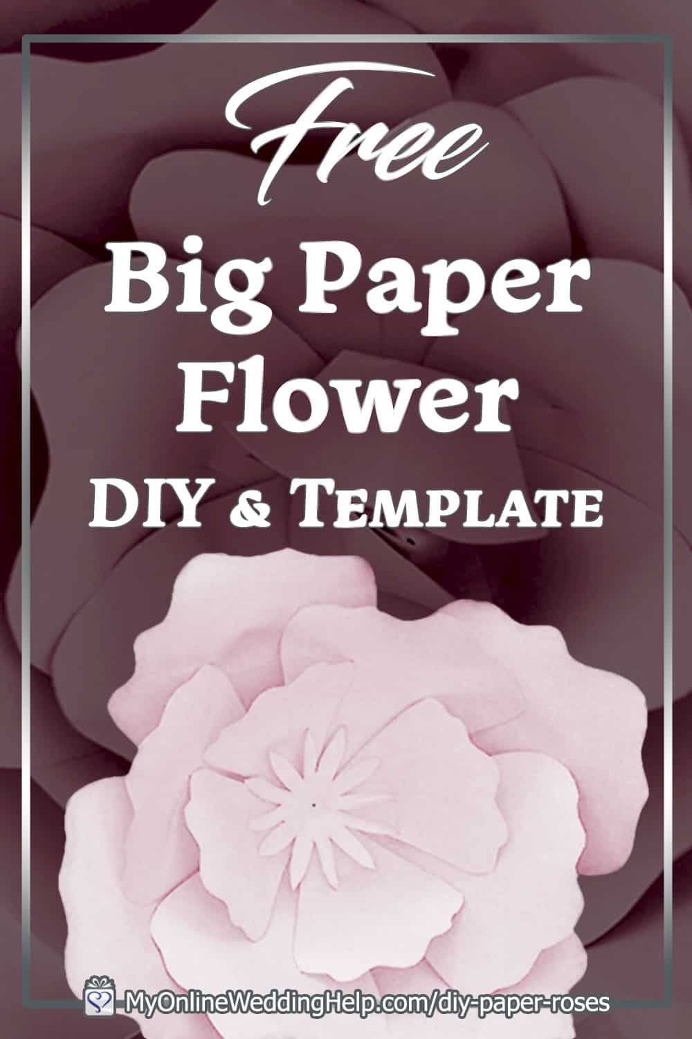 DIY Giant Paper Flowers with Template. 5 Steps! - My Online Wedding Help