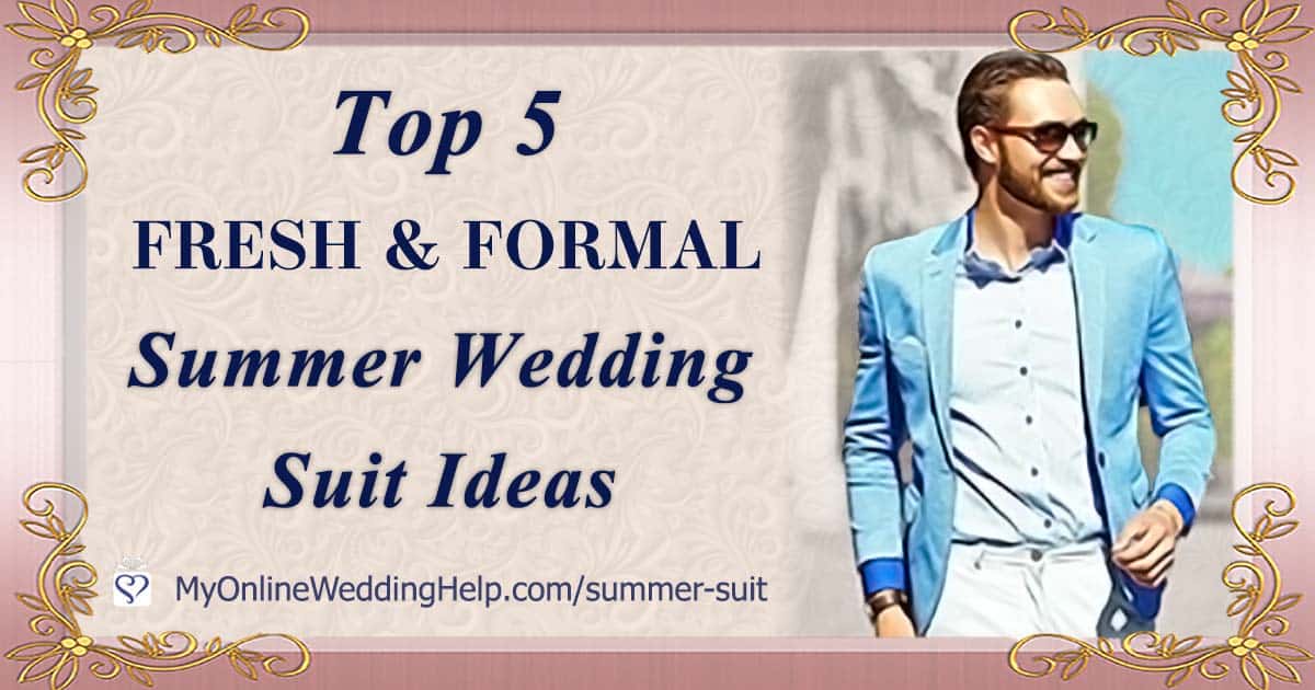 Top 5 Fresh & Formal Summer Wedding Suit Ideas that Slay