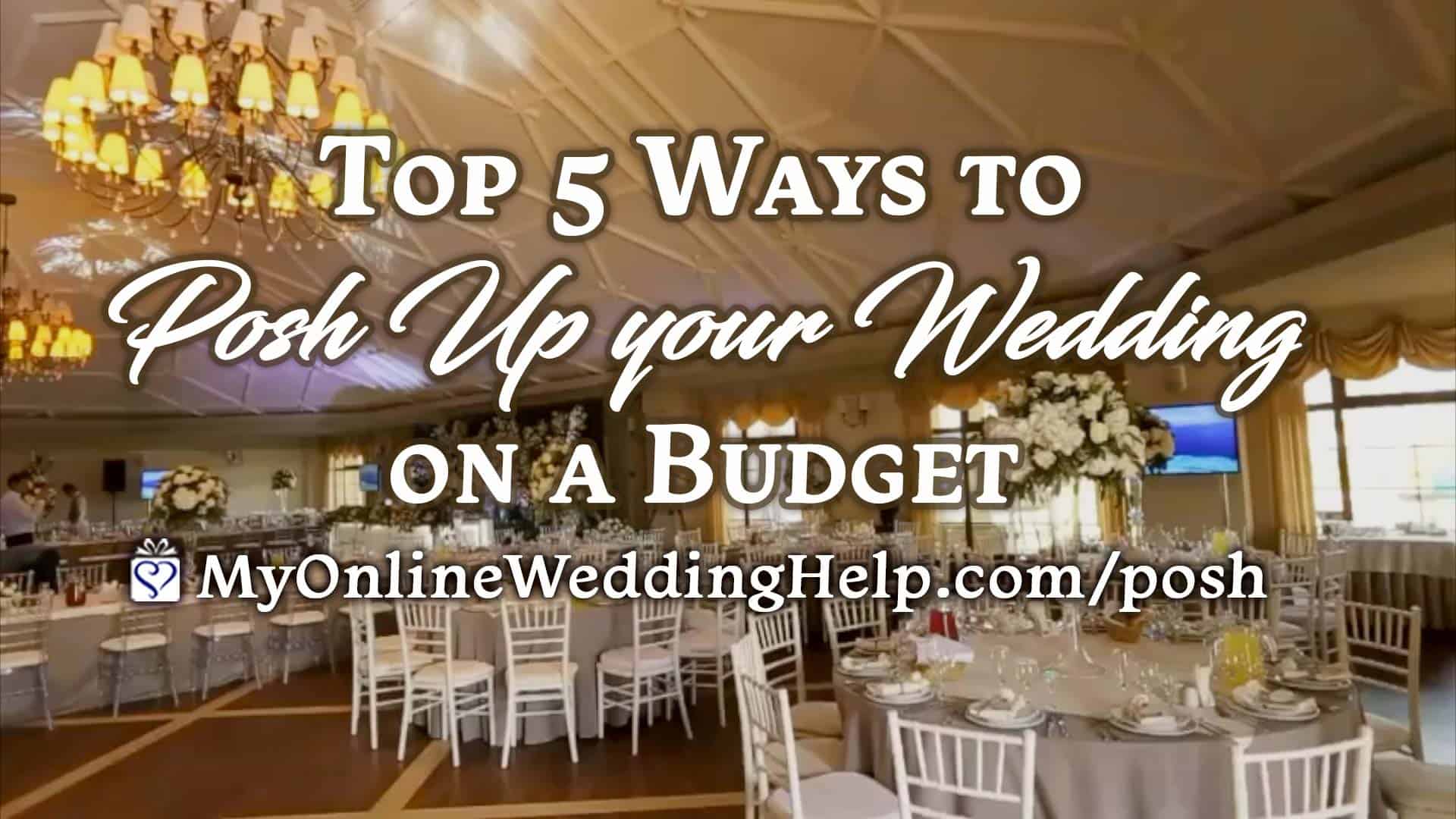 Top 5 Ways to Posh Up Your Wedding on a Budget